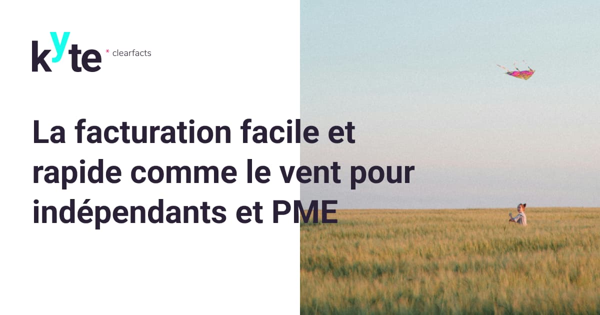 Facturer avec Kyte | Rapide, fiable et toujours conforme